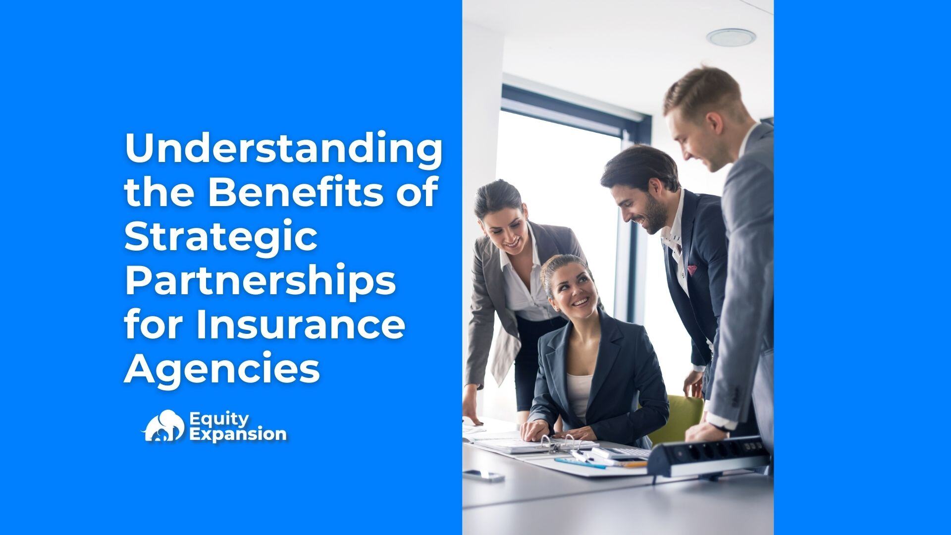 Understanding the Benefits of Strategic Partnerships for Insurance Agencies